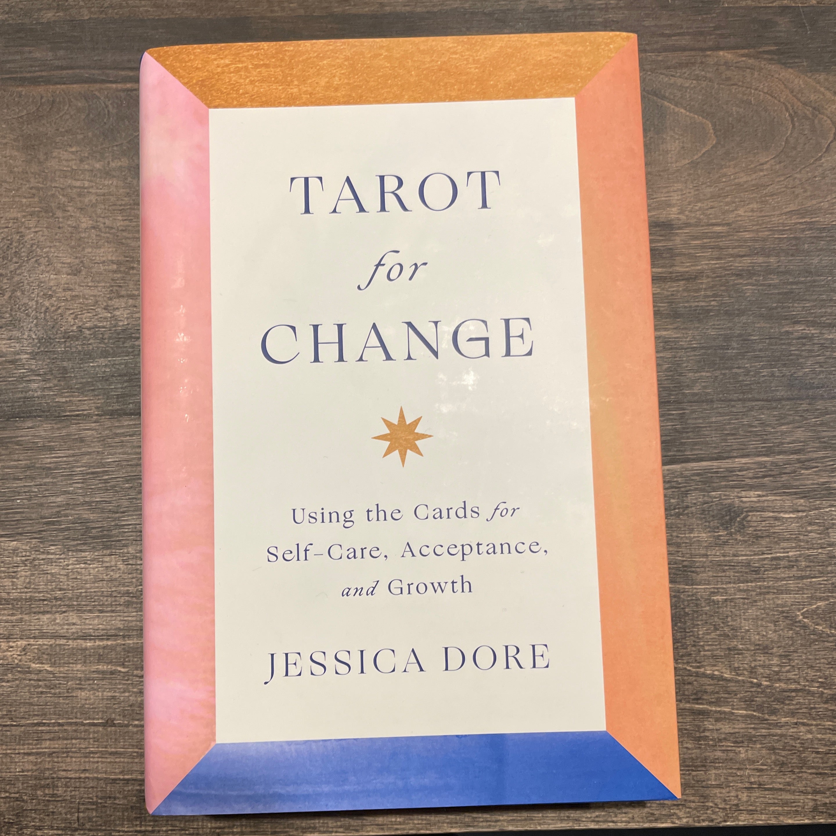 Tarot for Change: Using the Cards for Self-Care, Acceptance, and Growth ...